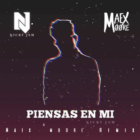 Stream Nicky Jam Piensas En Mi Maex Moore Remix [jtfr Premiere] By