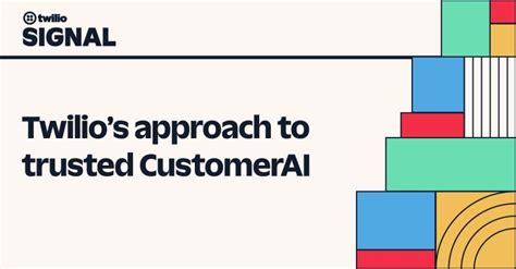 Twilio On Linkedin Twilios Approach To Trusted Customerai