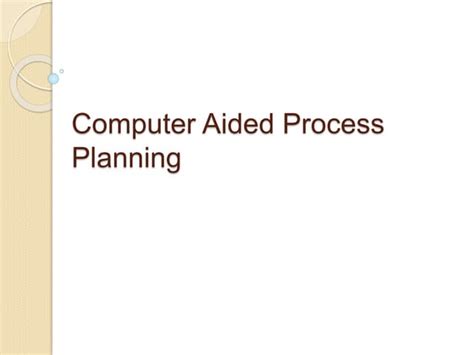 Computer Aided Process Planning Pptx