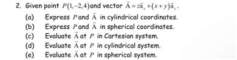 Solved 2 Given Point P 1 −2 4 And Vector A Zax X Y Az