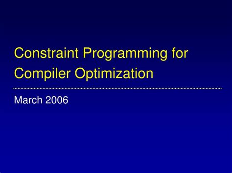 Ppt Constraint Programming For Compiler Optimization March 2006