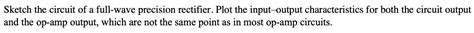 Solved Sketch The Circuit Of A Full Wave Precision