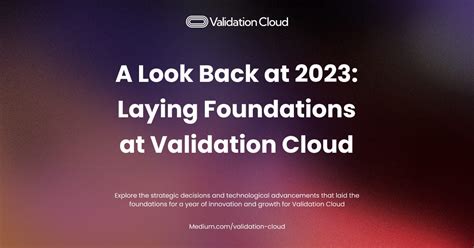 A Look Back At 2023 Laying Foundations At Validation Cloud By Validation Cloud Validation