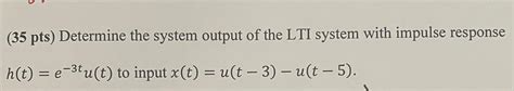 Solved 35 Pts Determine The System Output Of The Lti