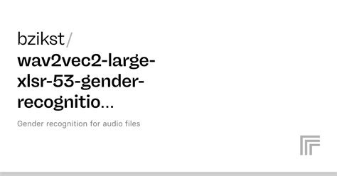 Bzikst Wav2vec2 Large Xlsr 53 Gender Recognition Librispeech Run With An Api On Replicate