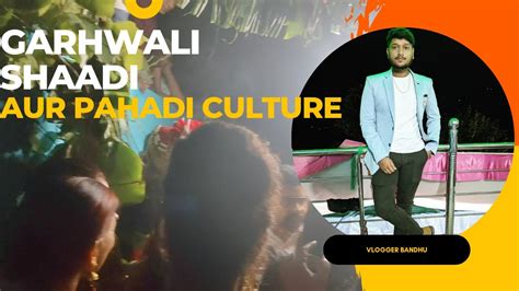 Garhwali Shaadi Aur Pahadi Culture Shaadi Mein Aaya Maja Vlogger