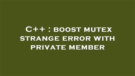 C Boost Mutex Strange Error With Private Member Youtube