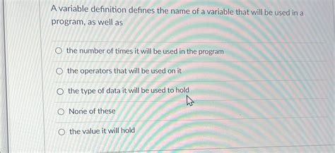 Solved A Variable Definition Defines The Name Of A Variable