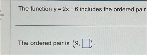 solved the function y 2x 6 ﻿includes the ordered pairthe