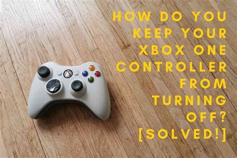 How To Keep Xbox Controller From Turning Off