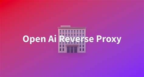 Open Ai Reverse Proxy A Hugging Face Space By Verfont