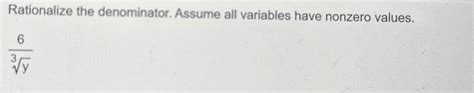Solved Rationalize The Denominator Assume All Variables