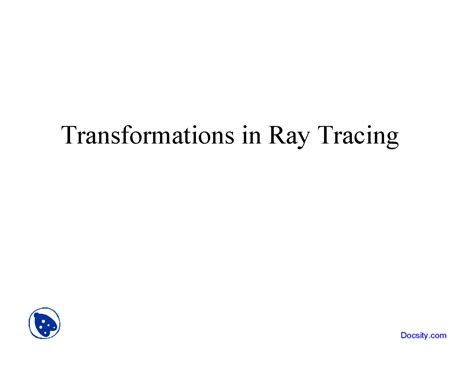 Transformations In Ray Tracing Computer Graphics Lecture Slides
