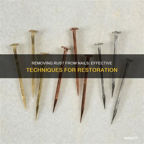Removing Rust From Nails Effective Techniques For Restoration Nailicy