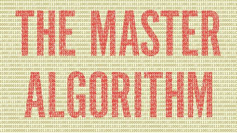 The Master Algorithm How The Quest For The Ultimate Learning Machine
