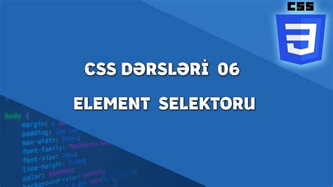 Css Dərsləri 06 Selektorlar Element Selektoru Youtube