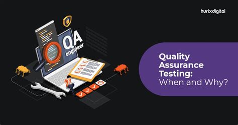 Quality Assurance Testing When And Why Hurix Digital