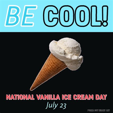 National Vanilla Ice Cream Day July 23 Be Cool Designed By Polka Dot Heart Art Ice Cream