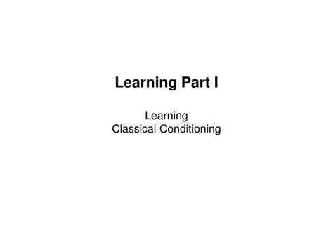 Ppt Learning Part I Learning Classical Conditioning Powerpoint Presentation Id 3763869