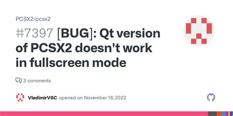 Bug Qt Version Of Pcsx2 Doesnt Work In Fullscreen Mode · Issue 7397 · Pcsx2pcsx2 · Github