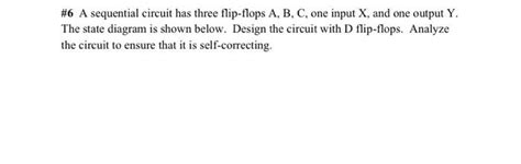 Solved 6 A Sequential Circuit Has Three Flip Flops A B C