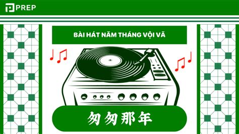 Học Hán Ngữ Qua Bài Hát Năm Tháng Vội Vã Tiếng Trung 匆匆那年