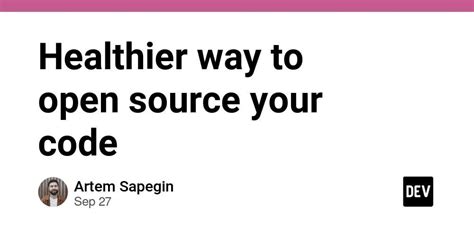 healthier way to open source your code r devto