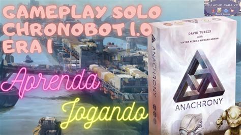 Anachrony Gameplay Solo Chronobot 10 Era 1 Aprenda Jogando