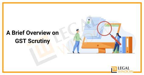 A Brief Overview On GST Scrutiny Legal Window
