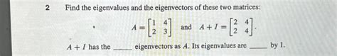 Solved Find The Eigenvalues And The Eigenvectors Of These