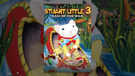 Stuart Little 3 Call Of The Wild Youtube