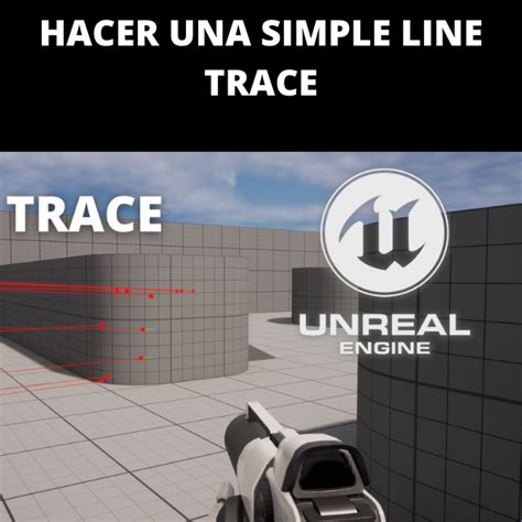Como Hacer Una Line Trace En Unreal Engine 5 Tutorial en Español Community tutorial
