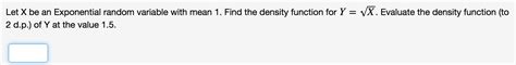 Solved Let X Be An Exponential Random Variable With Mean 1