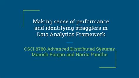 Making Sense Of Performance And Identifying Stragglers In Data Analytics Framework Pptx