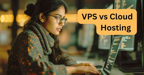 Cloud Hosting Vs Vps Hosting Whats The Difference And When To Choose