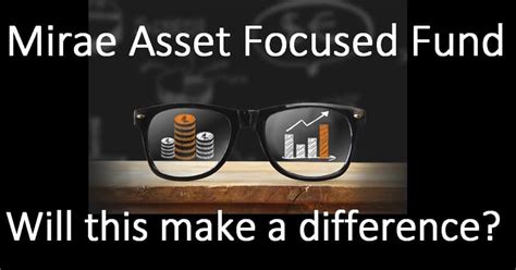 Mirae Asset Focused Fund Will This Make A Difference