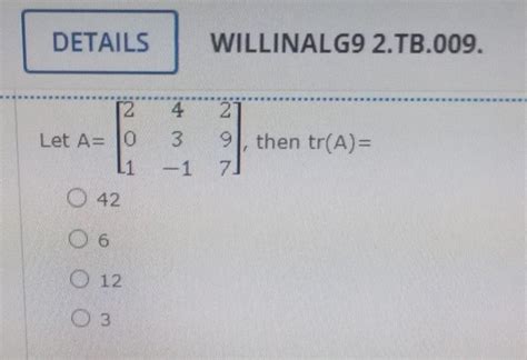 Solved Details Willinalg9 2 Tb 009 2 Let A 0 4 3 1 21 9
