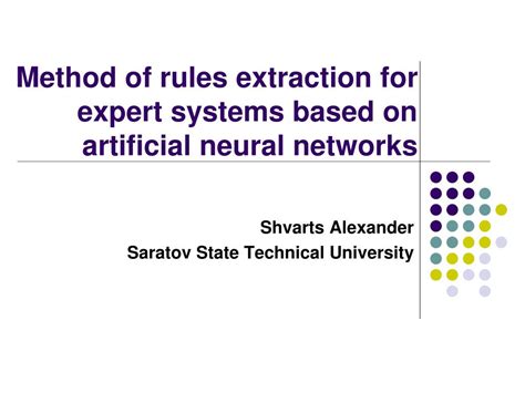 Ppt Method Of Rules Extraction For Expert Systems Based On Artificial Neural Networks