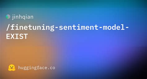 Jinhqian Finetuning Sentiment Model Exist · Hugging Face