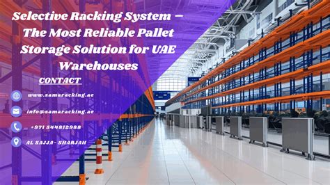 Selective Racking System The Most Reliable Pallet Storage Solution For Uae Warehouses Sama