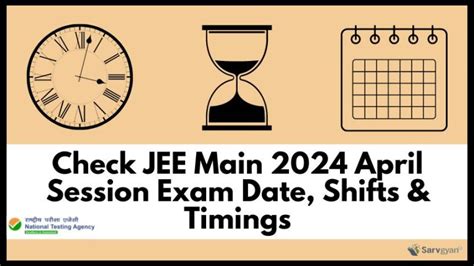 JEE Main 2024 April Session Exam Date Check Dates Shifts Timings Here SarvGyan News