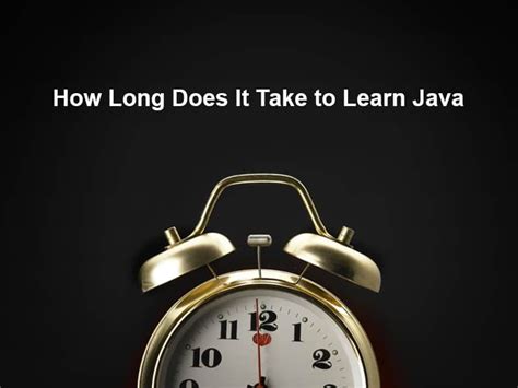 How Long Does It Take To Learn Java And Why