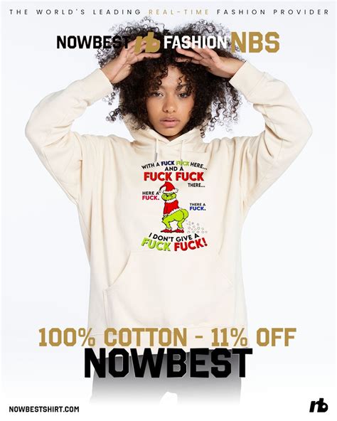 Grinch Santa With A Fuck Fuck Here And A Fuck Fuck Christmas Shirt