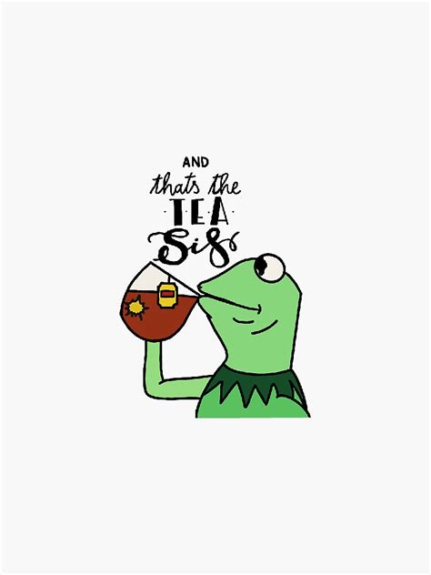 Thats The Tea Sis Meme Sticker By Evas4923 Redbubble