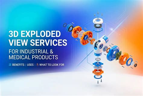 3d Exploded View Services For Industrial And Medical Products Benefits