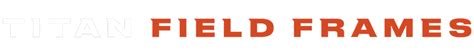 Titan Field Frames — Indestructible Frames Carts And Racks