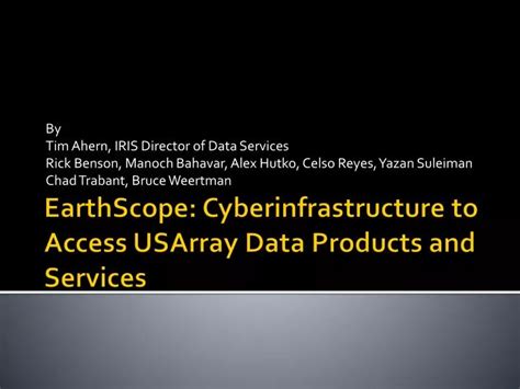 Ppt Earthscope Cyberinfrastructure To Access Usarray Data Products