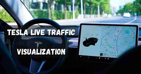 Tesla Live Traffic Visualization Enhancing Your Drive With Real Time Data Tespila