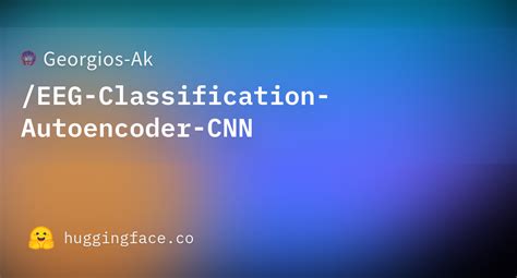 Georgios Akeeg Classification Autoencoder Cnn · Hugging Face