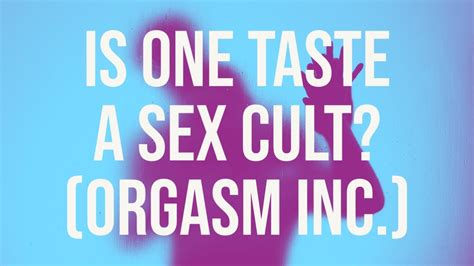 Is One Taste A Sex Cult Orgasm Inc Youtube
